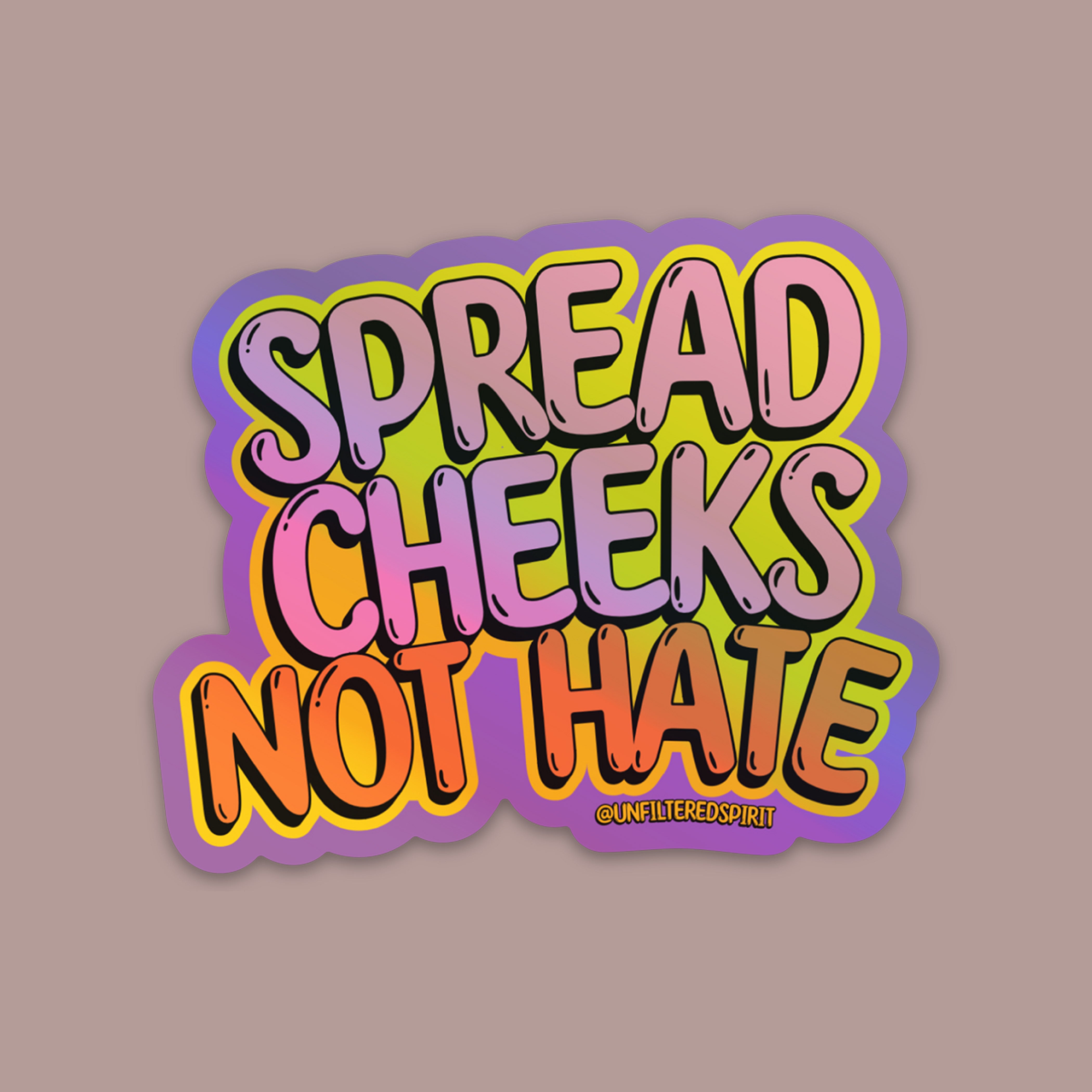 Spread Cheeks Not Hate Sticker Unfilteredspirit